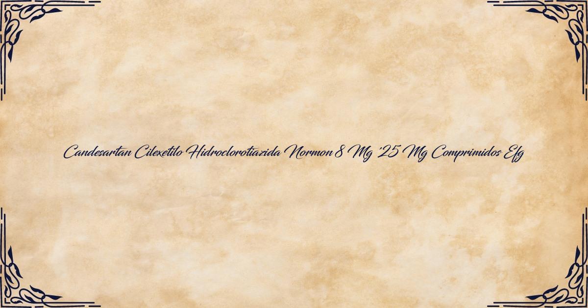 Candesartan Cilexetilo Hidroclorotiazida Normon 8 Mg 125 Mg Comprimidos ...