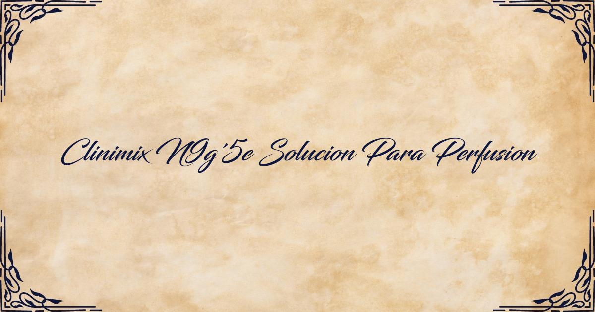 Clinimix N9g15e Solucion Para Perfusion: Información Completa sobre ...