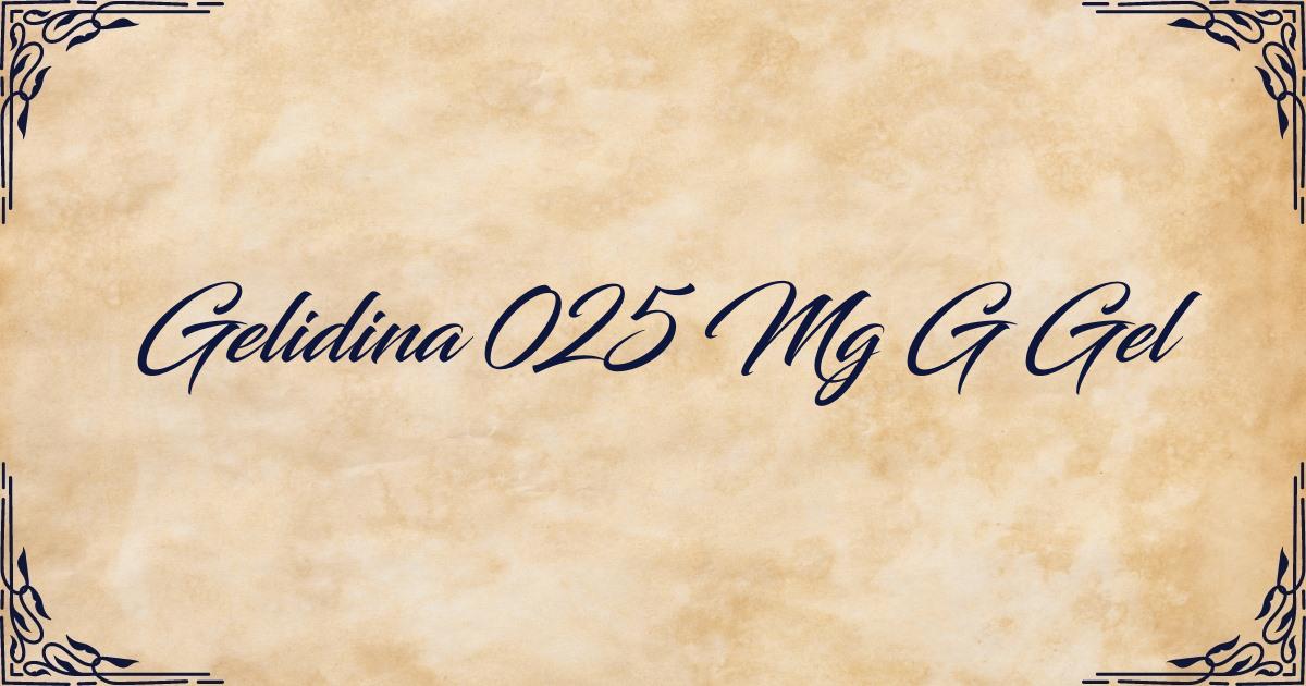 Gelidina 025 Mg G Gel: Información Completa sobre Contraindicaciones ...