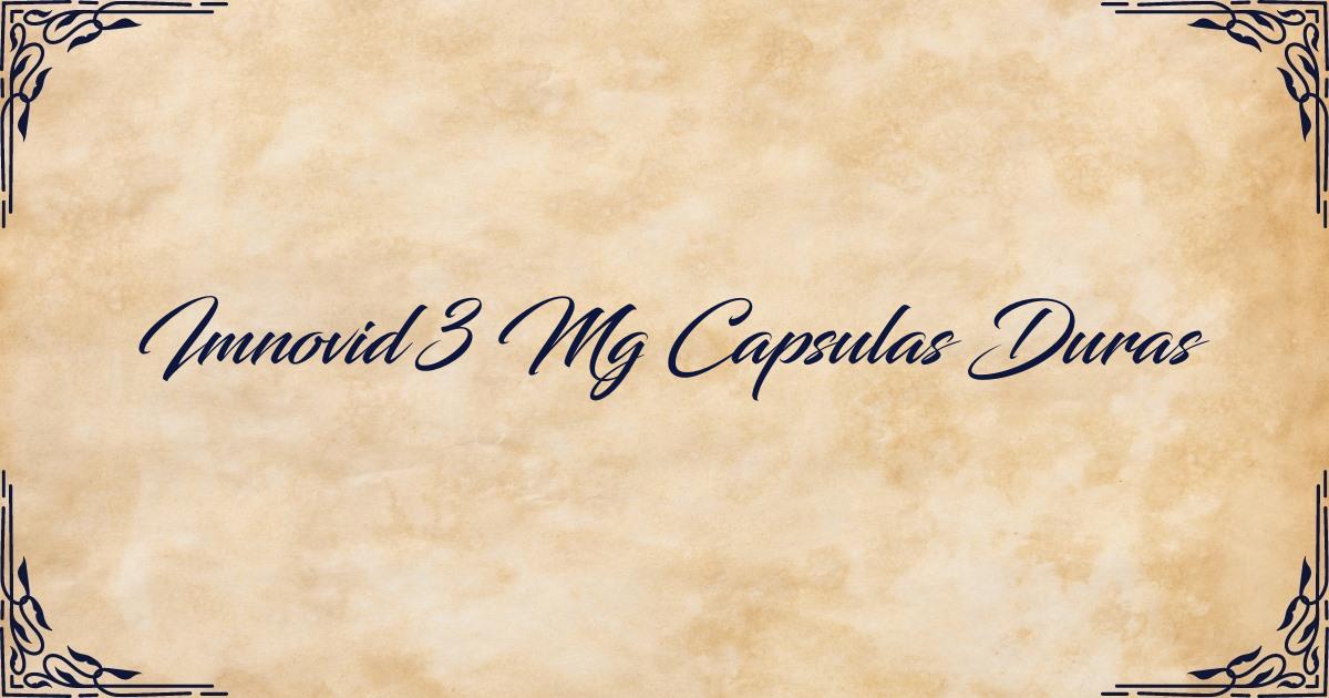 Imnovid 3 Mg Capsulas Duras: Información Completa sobre ...