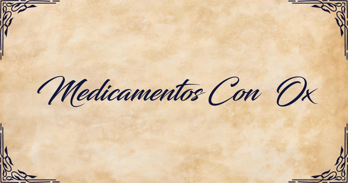 Medicamentos con ox