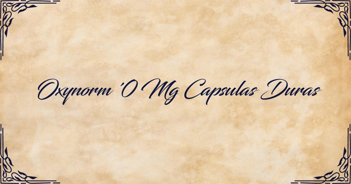 Oxynorm 10 Mg Capsulas Duras: Información Completa sobre ...