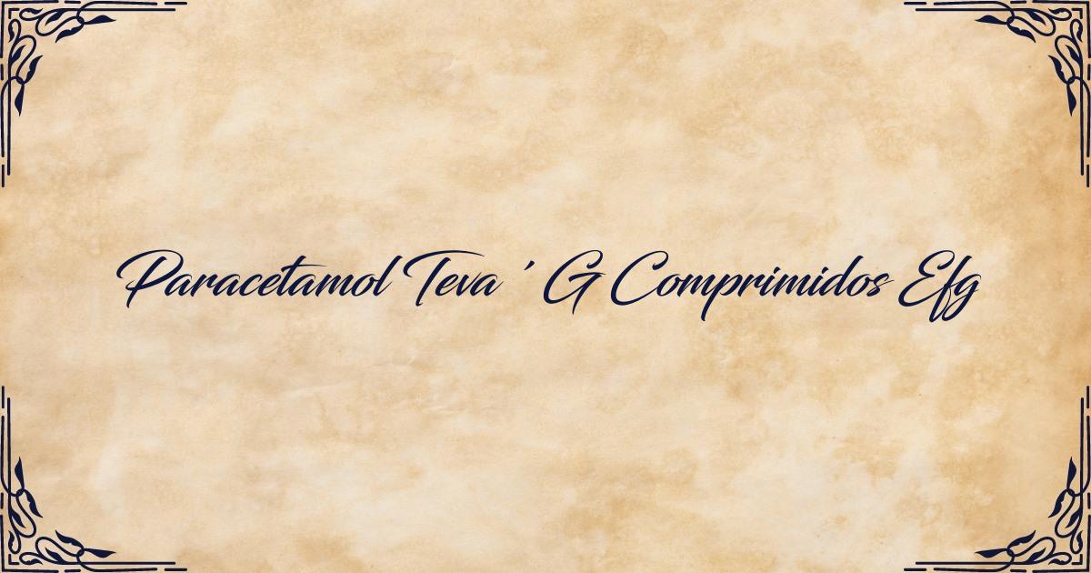 Paracetamol Teva 1 G Comprimidos Efg: Información Completa sobre ...