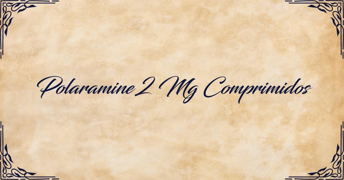 Polaramine 2 Mg Comprimidos: Información Completa sobre ...