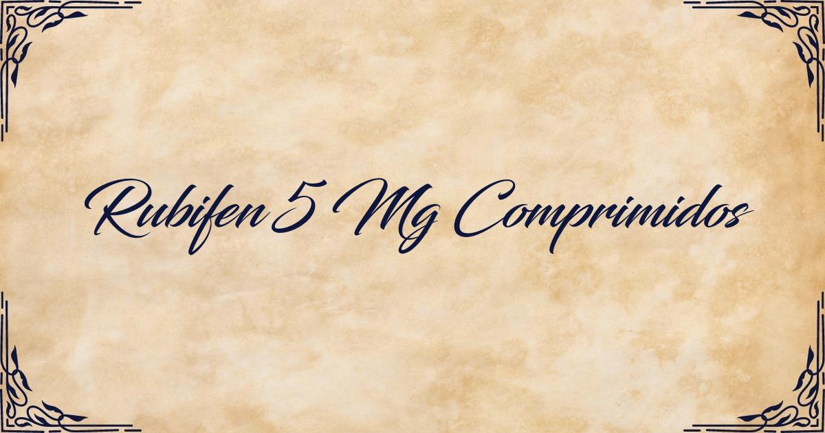 Rubifen 5 Mg Comprimidos: Información Completa sobre Contraindicaciones ...