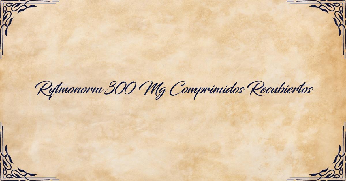 Rytmonorm 300 Mg Comprimidos Recubiertos: Información Completa sobre ...