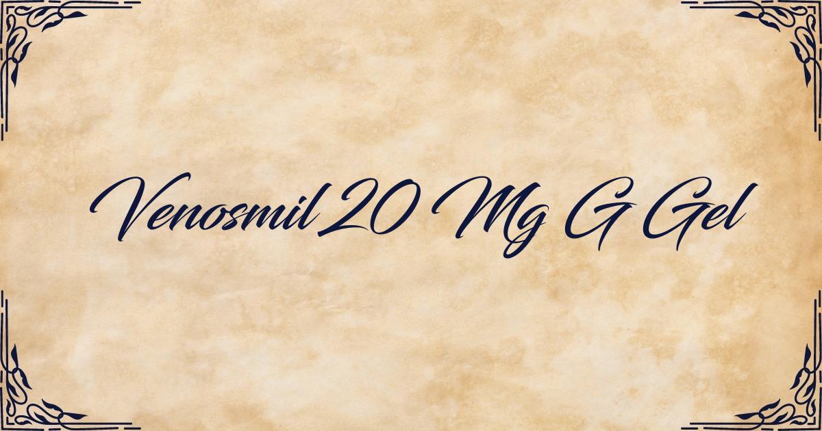 Venosmil 20 Mg G Gel: Información Completa sobre Contraindicaciones ...