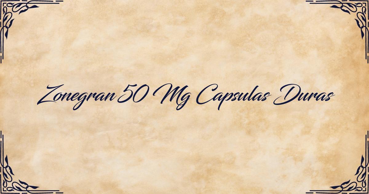 Zonegran 50 Mg Capsulas Duras: Información Completa sobre ...